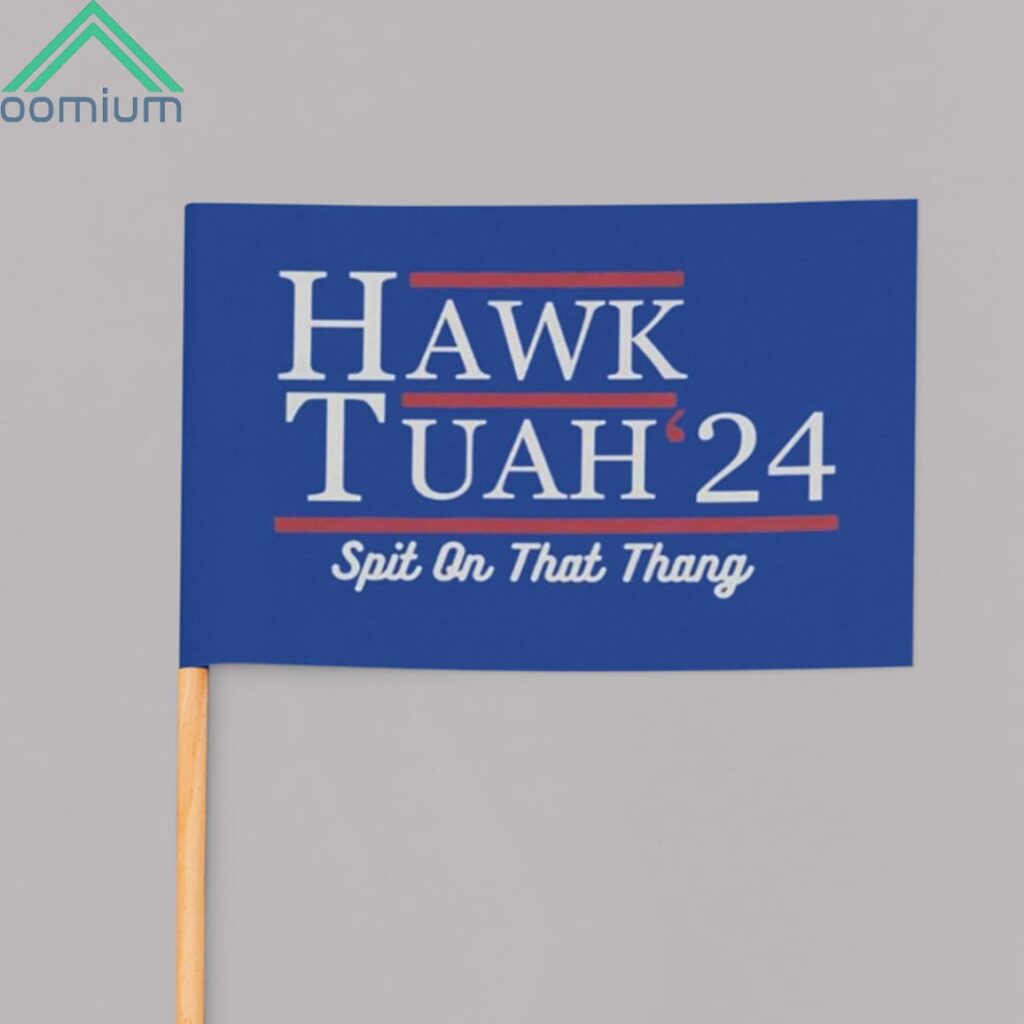 Hawk Tuah 24 Spit On That Thang Campaign Flag - oomium.com