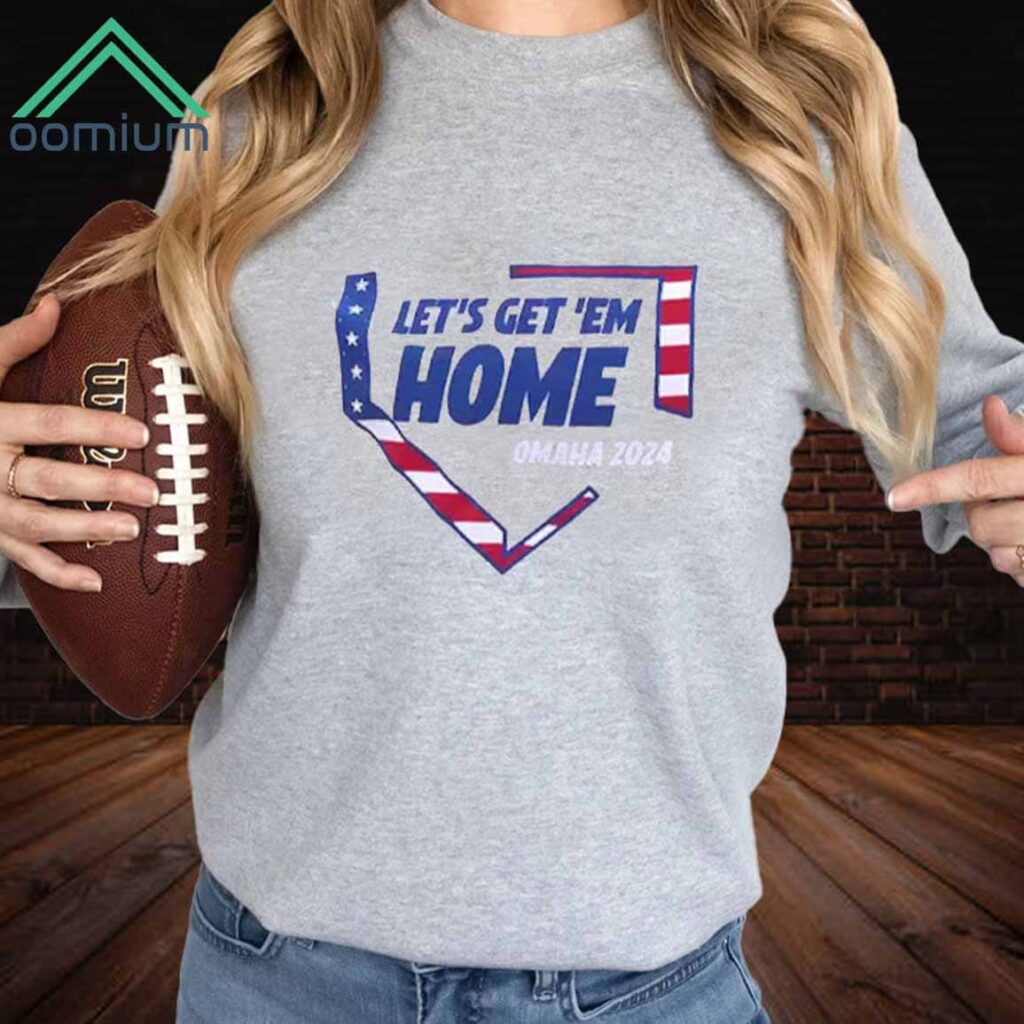 Lets Get Em Home Omaha 2024 Shirt - oomium.com