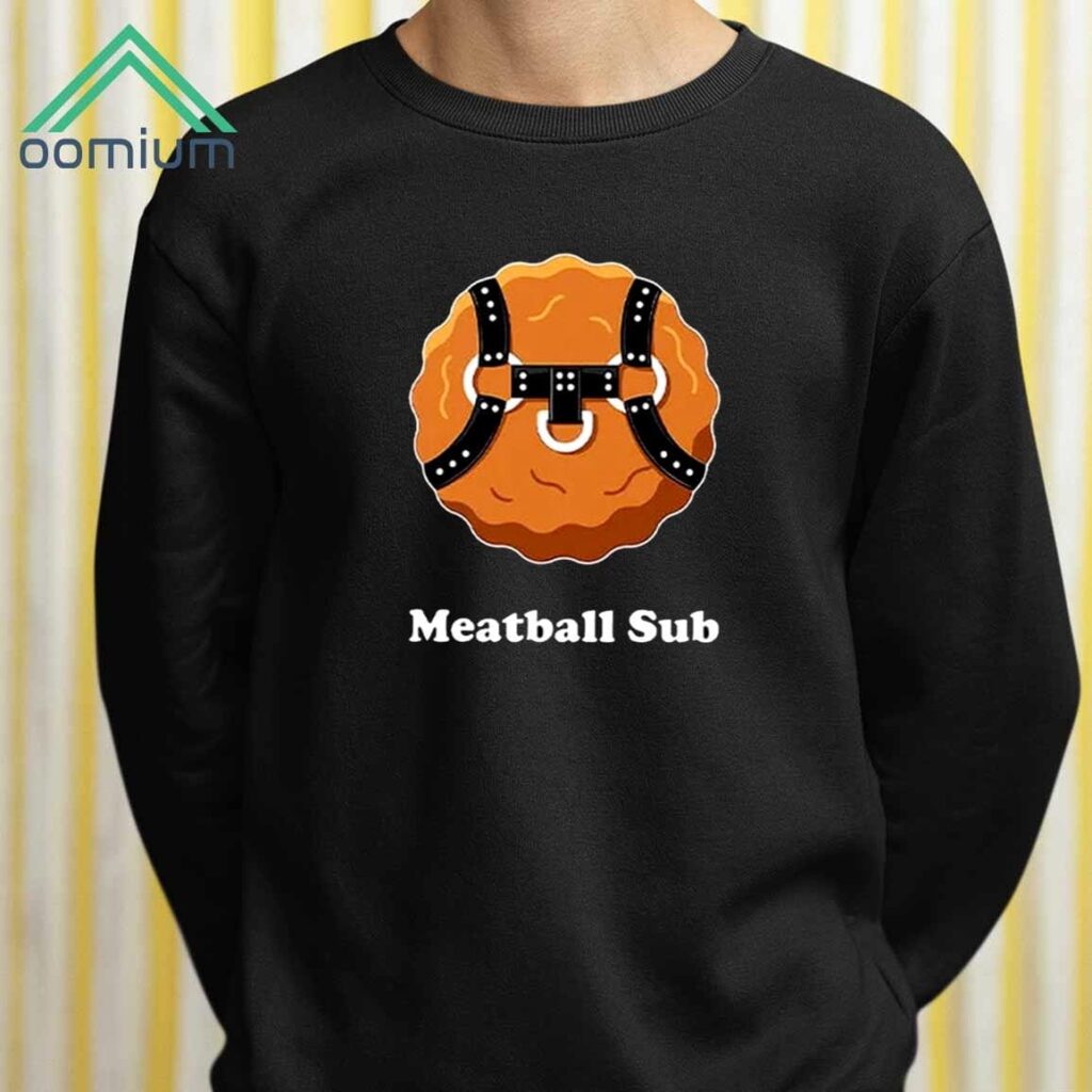 Meatball Sub Funny Sandwich Meatball Guy Shirt - oomium.com