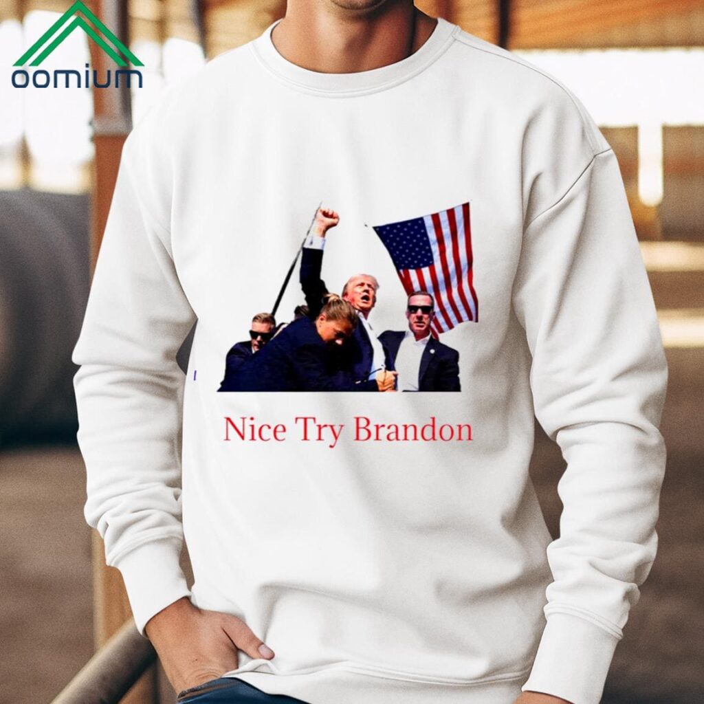 Trump Shooting Nice Try Brandon Shirt - oomium.com