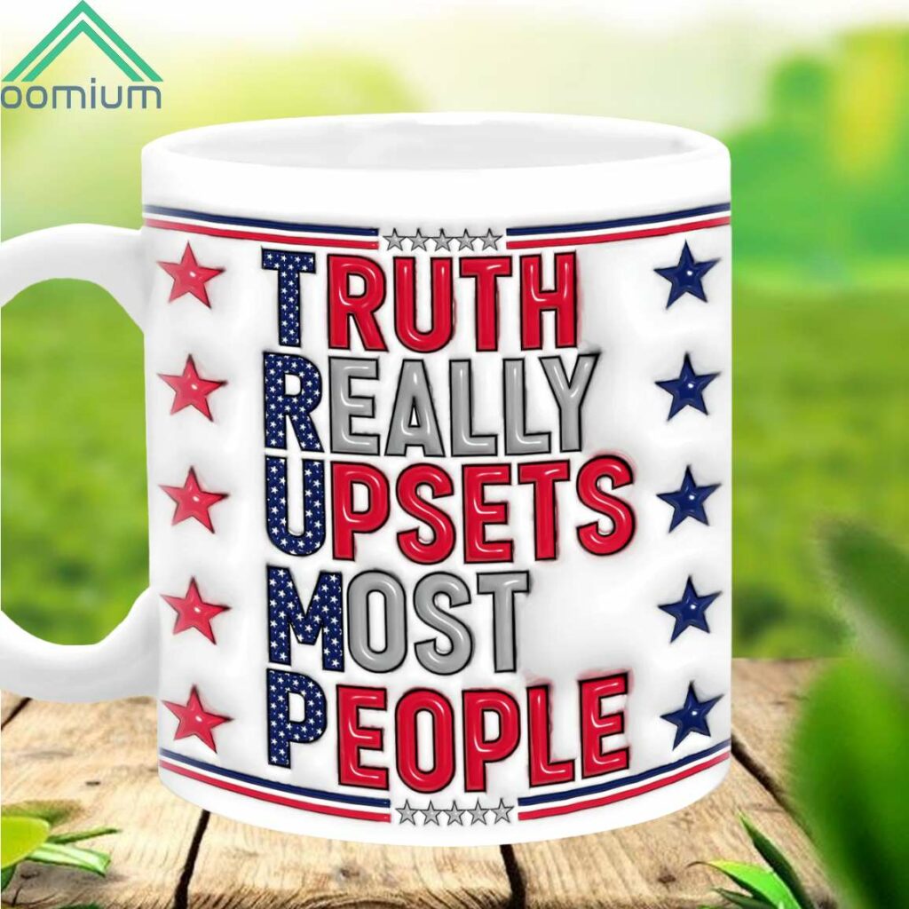 Trump Truth Really Upsets Most People 3D Mug - oomium.com