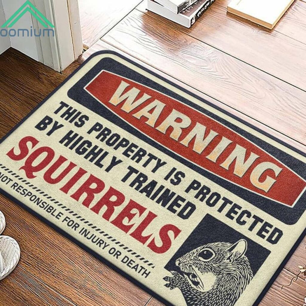 Warning This Property Is Protected By Highly Trained Squirrels Doormat ...