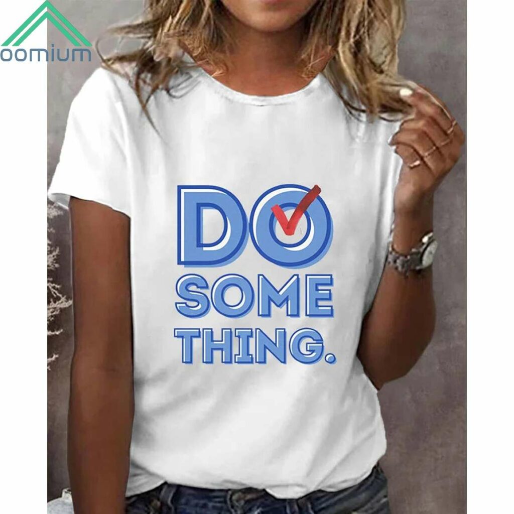 Women's Do Something Shirt - oomium.com